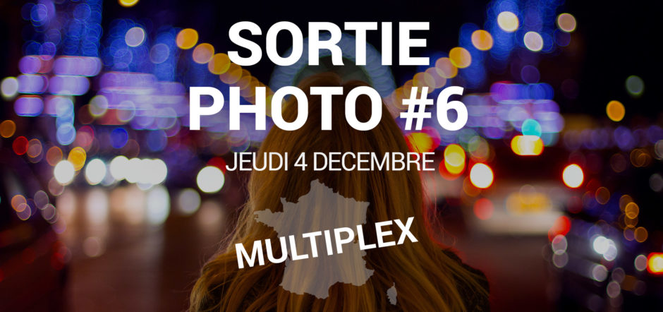 Organisons ensemble la première sortie photo en multiplex depuis Paris ...