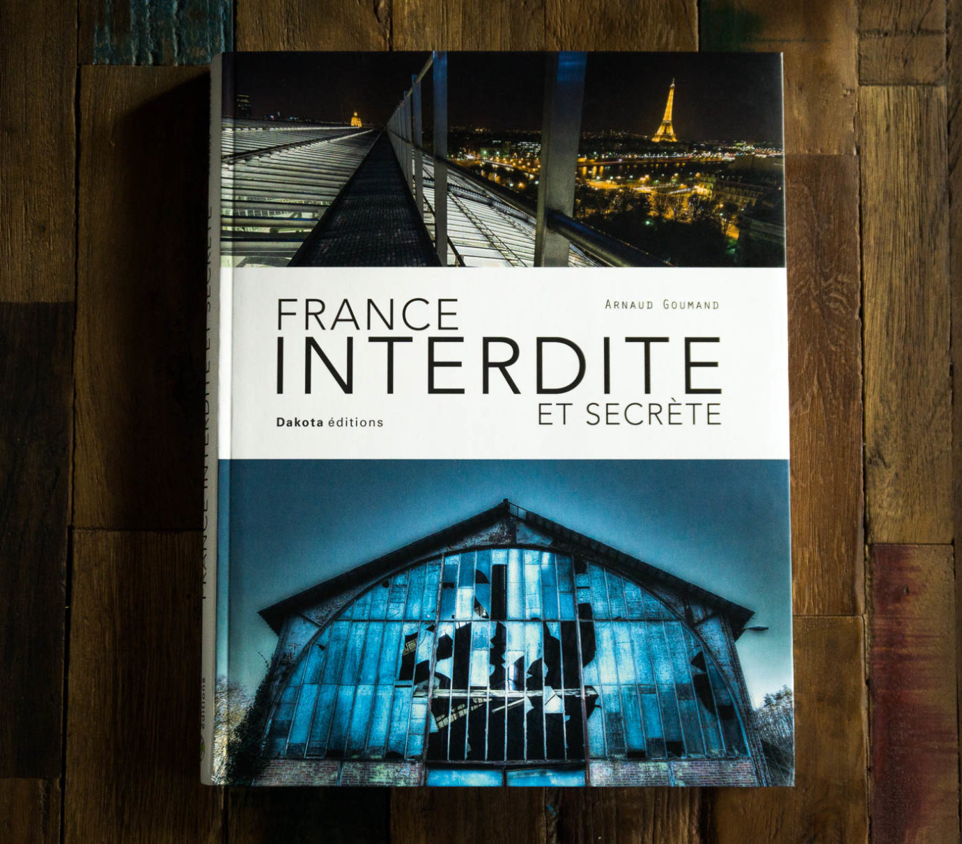Livre photo : France interdite et secrète d'Arnaud Goumand