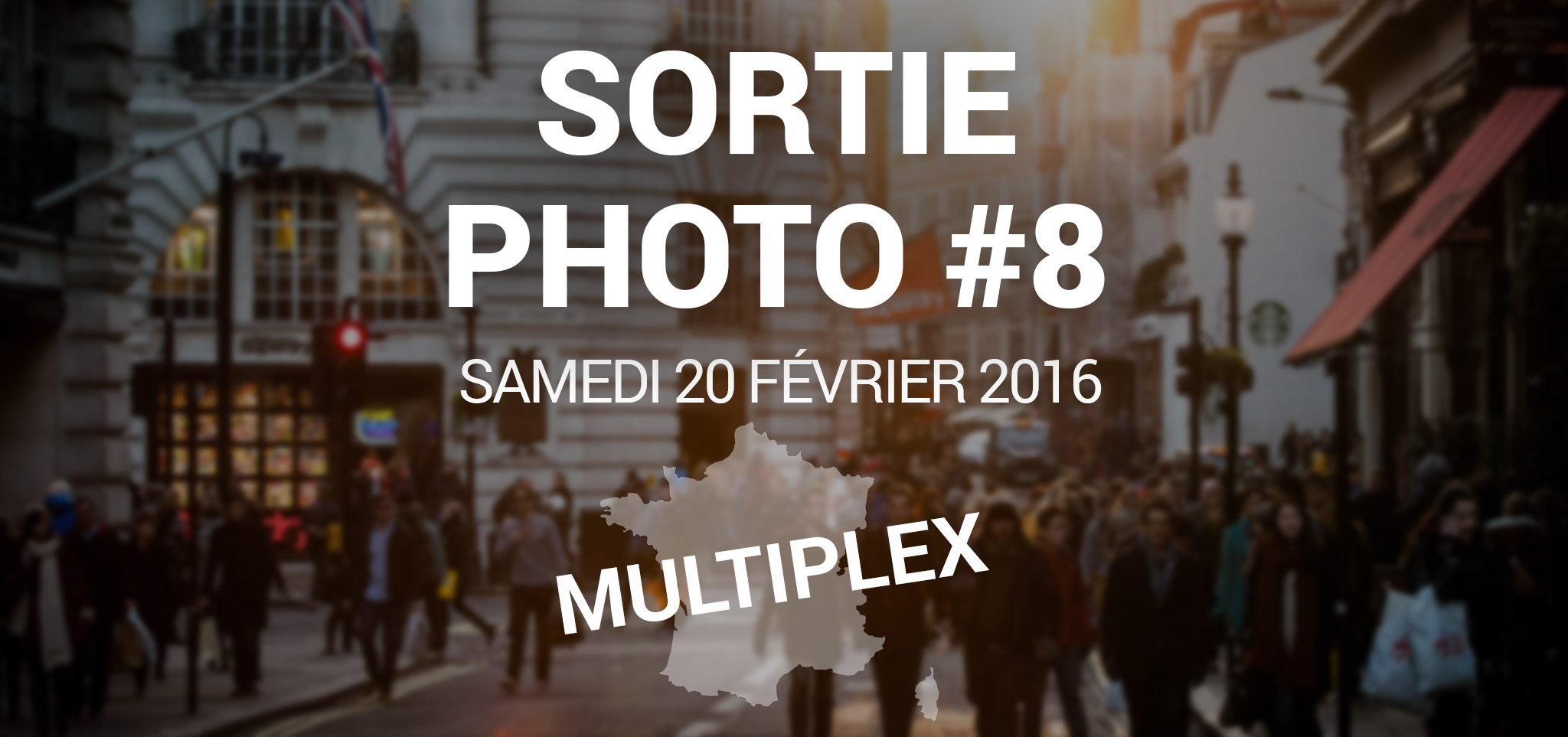 Sortie photo multiplex #8 100% smartphone : samedi 20 février 2016 dans ...
